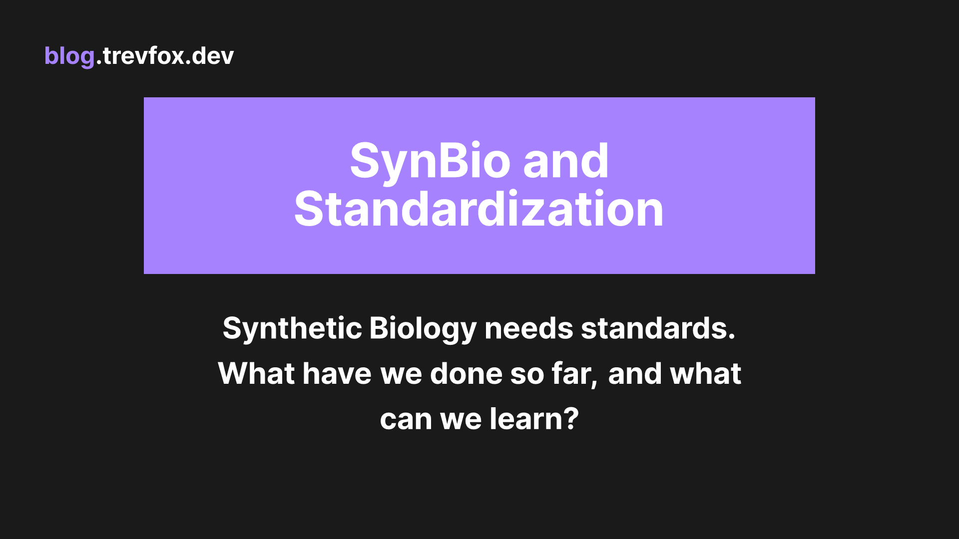 SynBio and Standardization | trevfox.dev